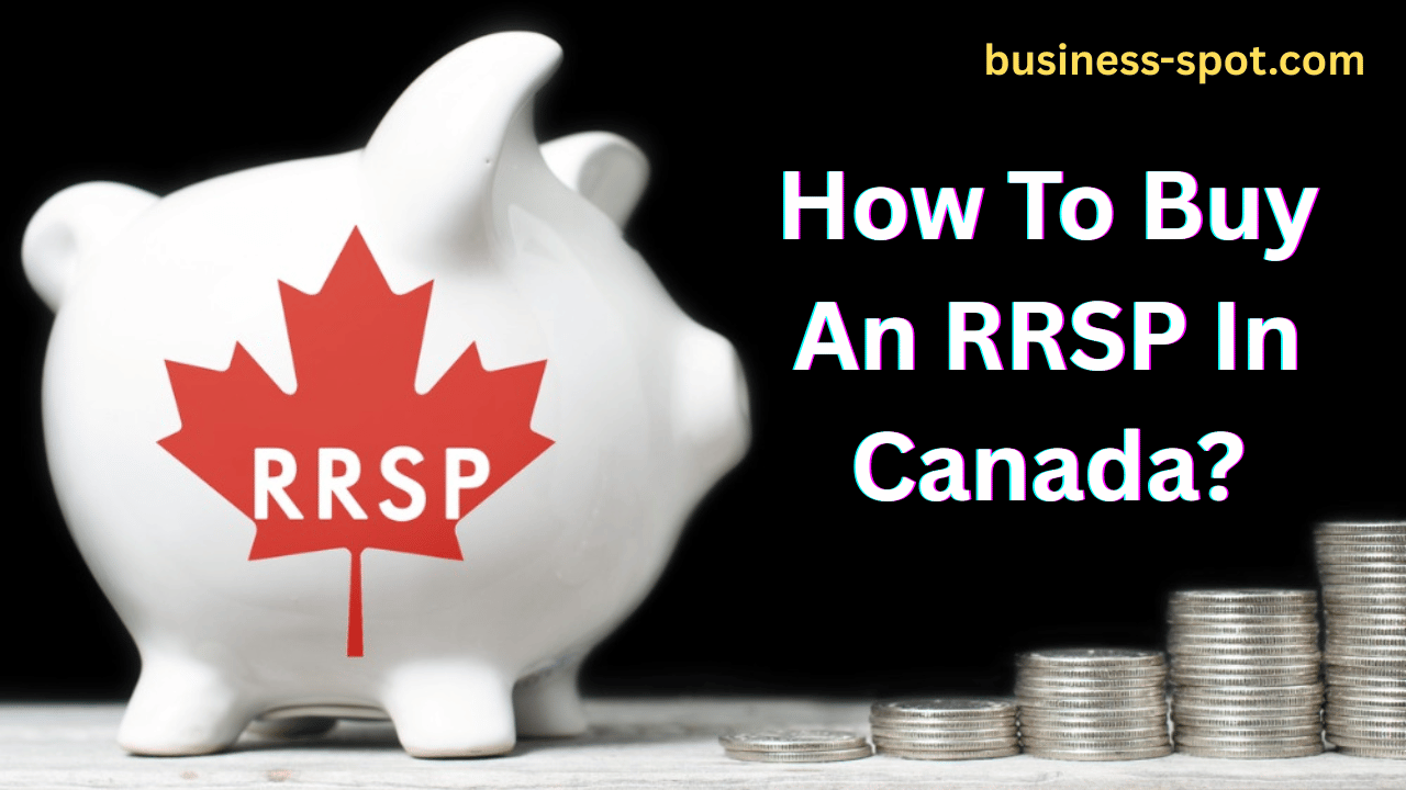 How to Buy an RRSP in Canada | Step-by-Step Guide