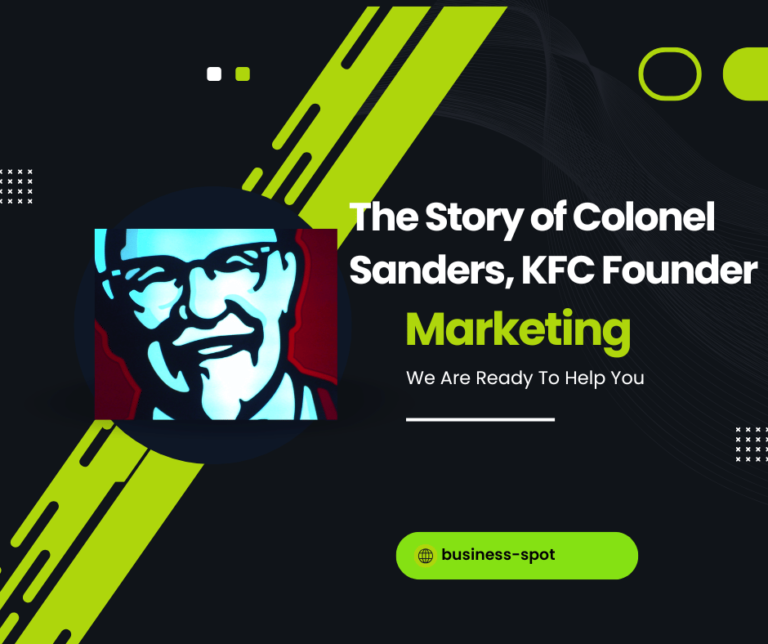 The Story of Colonel Sanders – How He Founded KFC